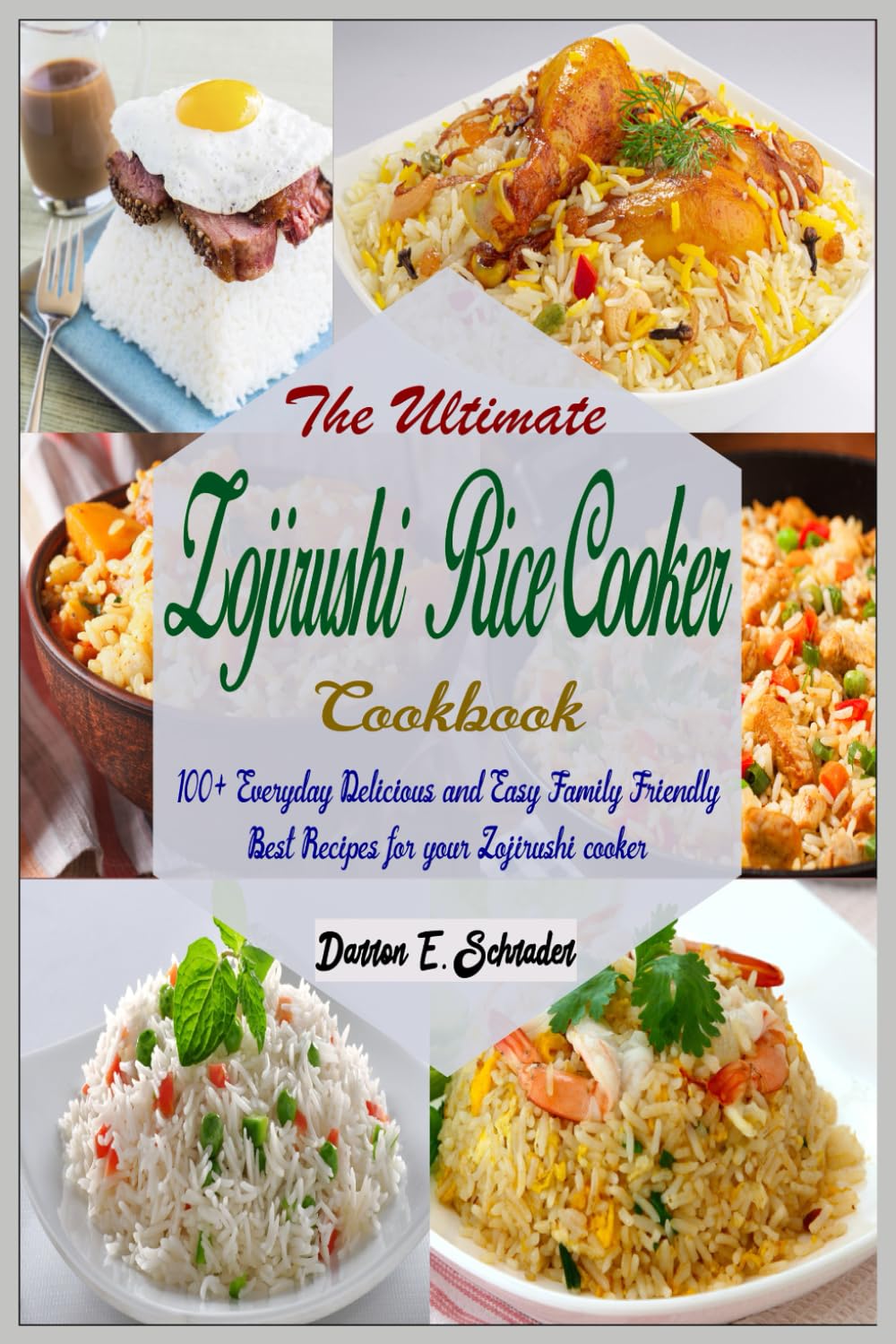The Ultimate Zojirushi Rice Cooker Cookbook: 100+ Everyday Delicious ...
