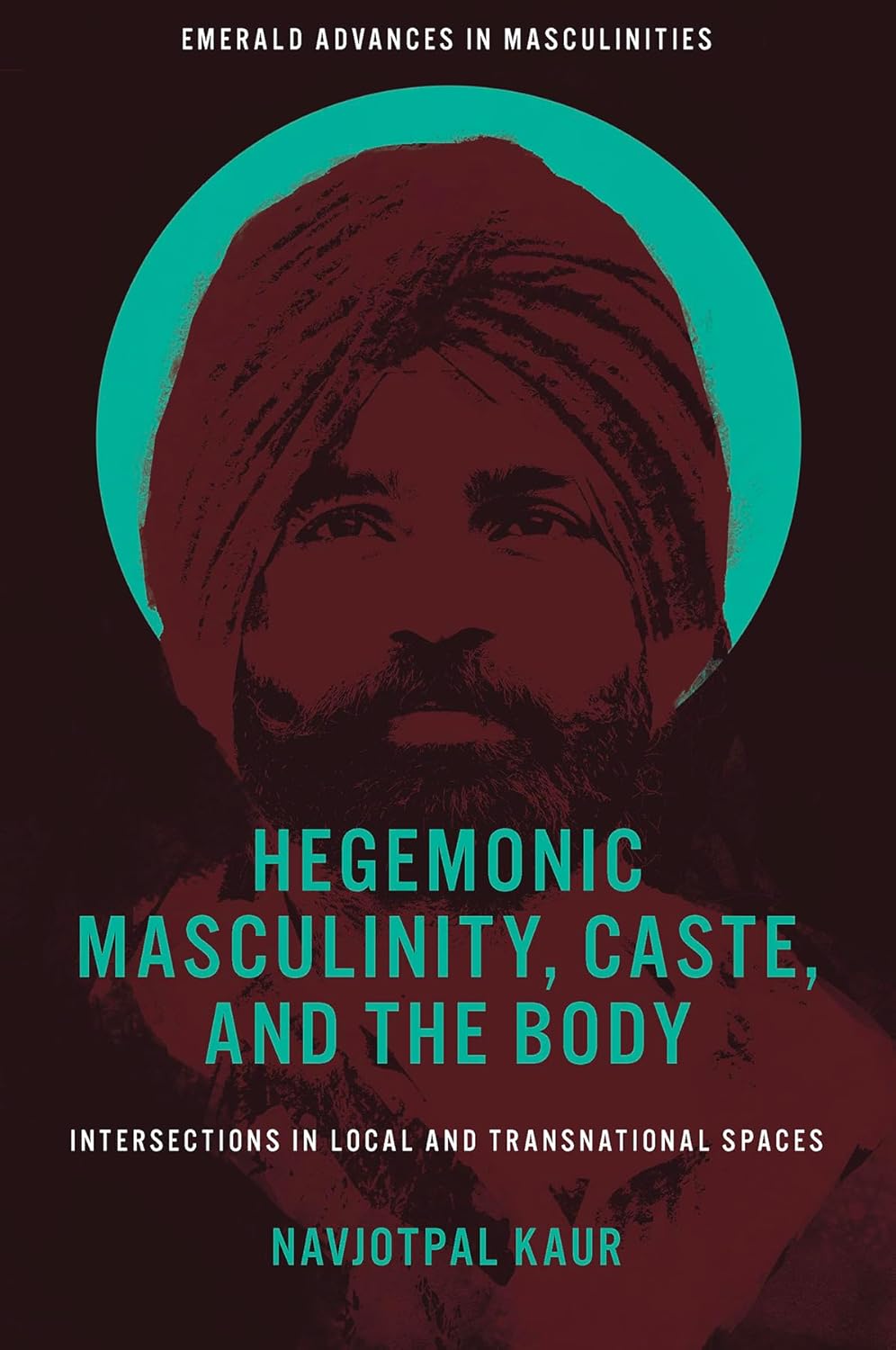 Hegemonic Masculinity, Caste, and the Body: Intersections in Local and ...