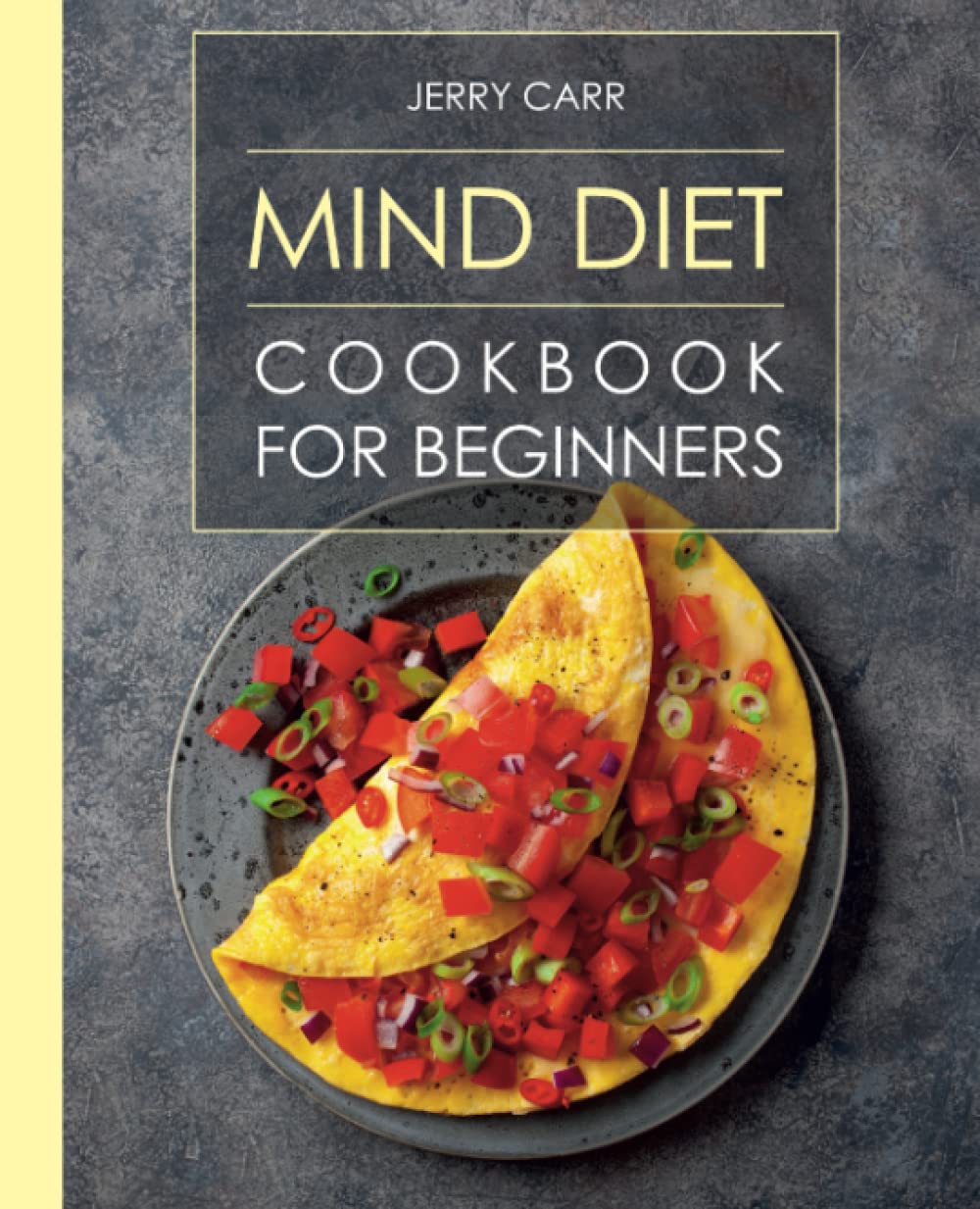 MIND DIET Cookbook for Beginners: Tasty and Nutritious Recipes for ...
