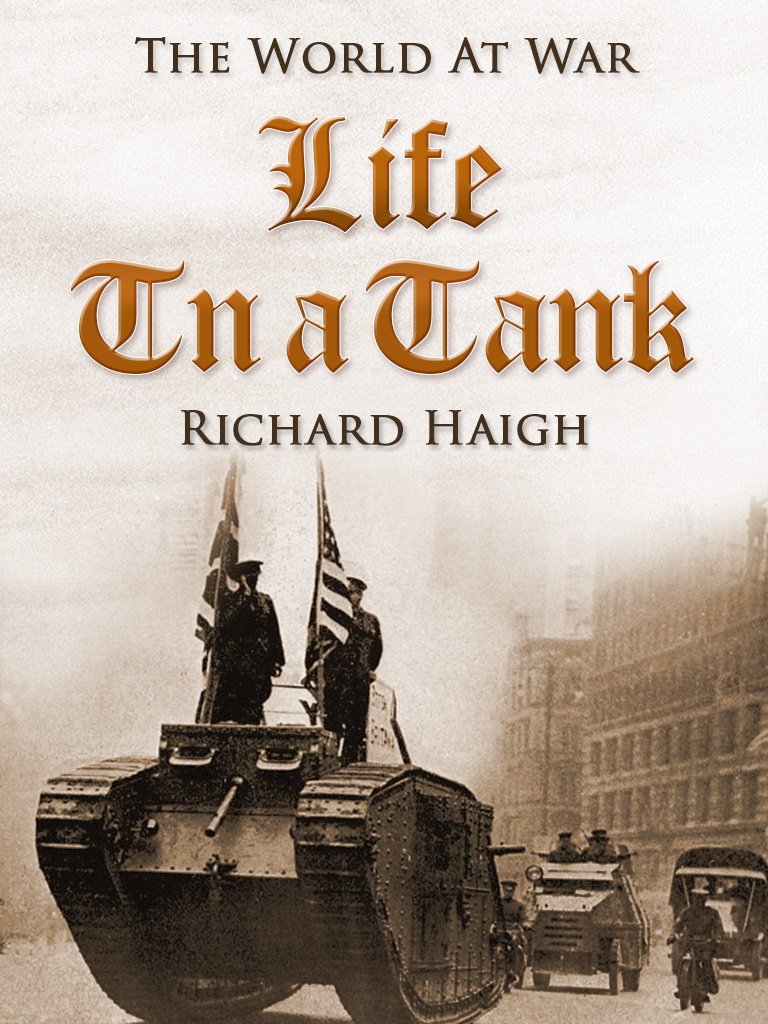 Amazon.com: Life in a Tank (The World At War) eBook : Haigh, Richard ...