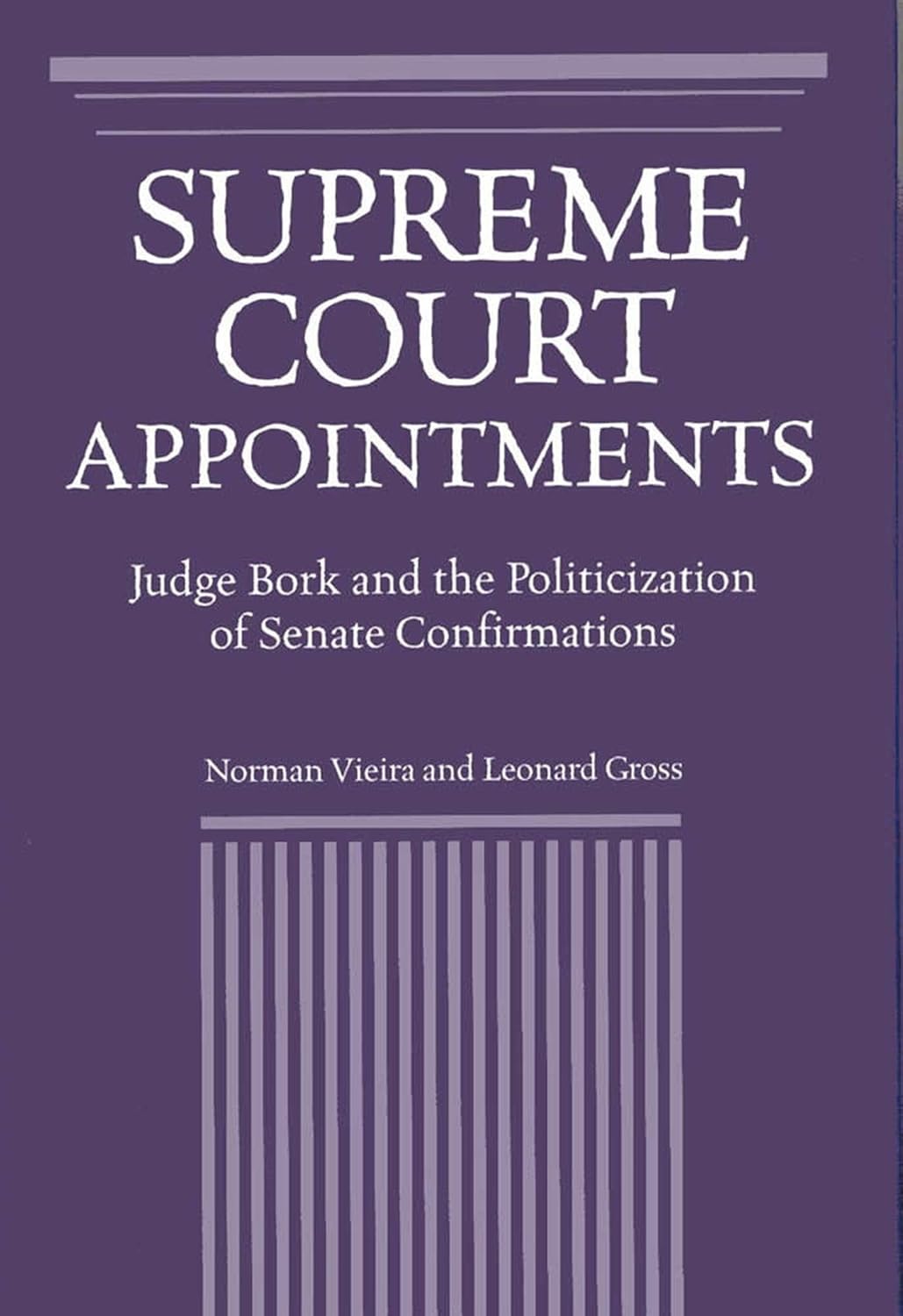 Supreme Court Appointments: Judge Bork and the Politicization of Senate ...
