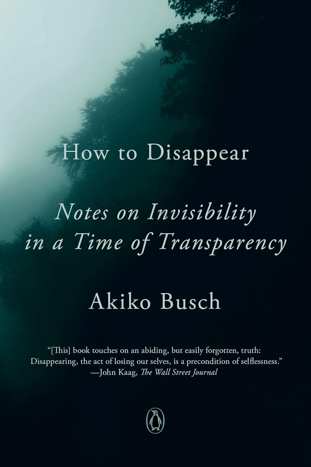 How to Disappear: Notes on Invisibility in a Time of Transparency ...