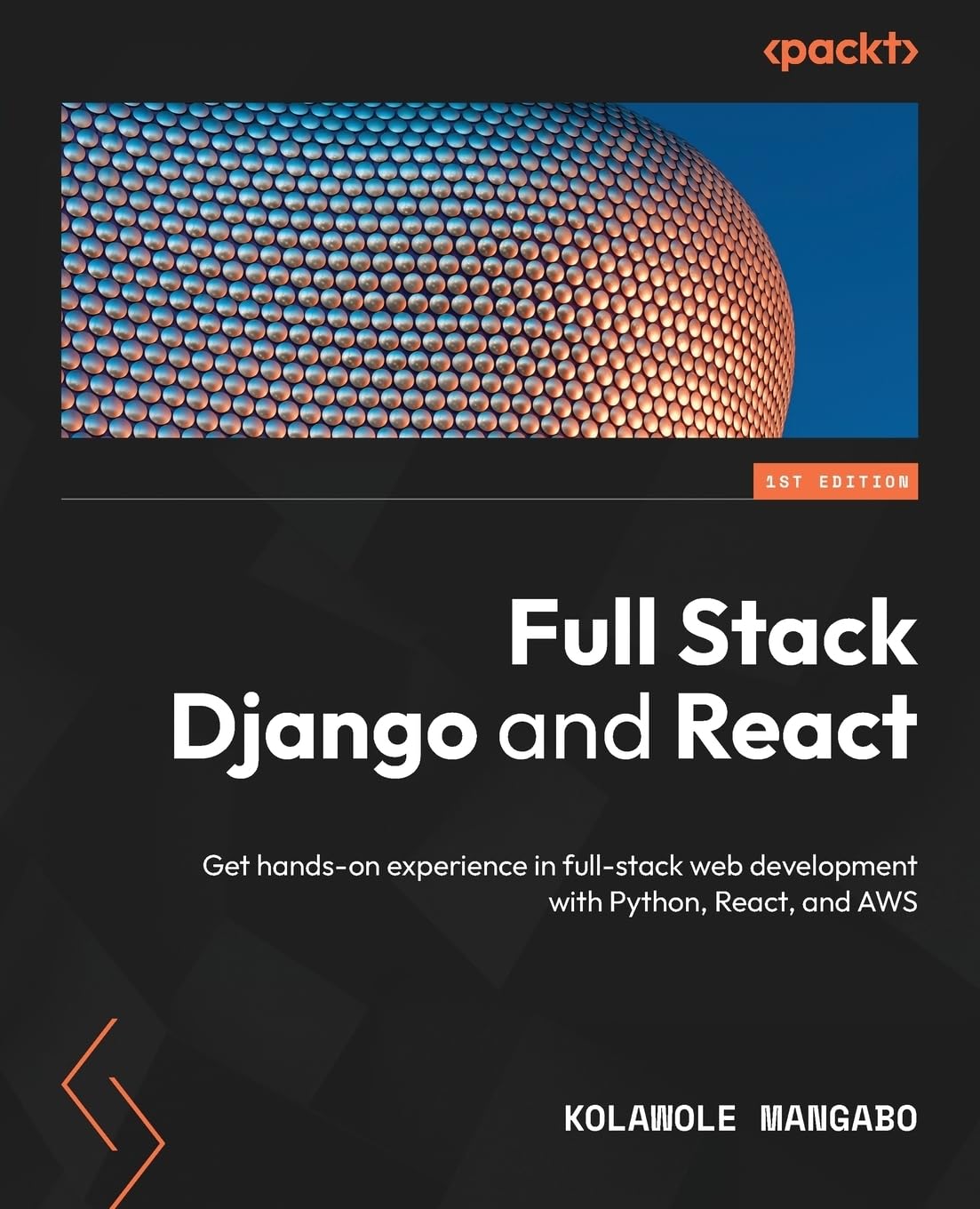Full Stack Django and React: Get hands-on experience in full-stack web development with Python ...