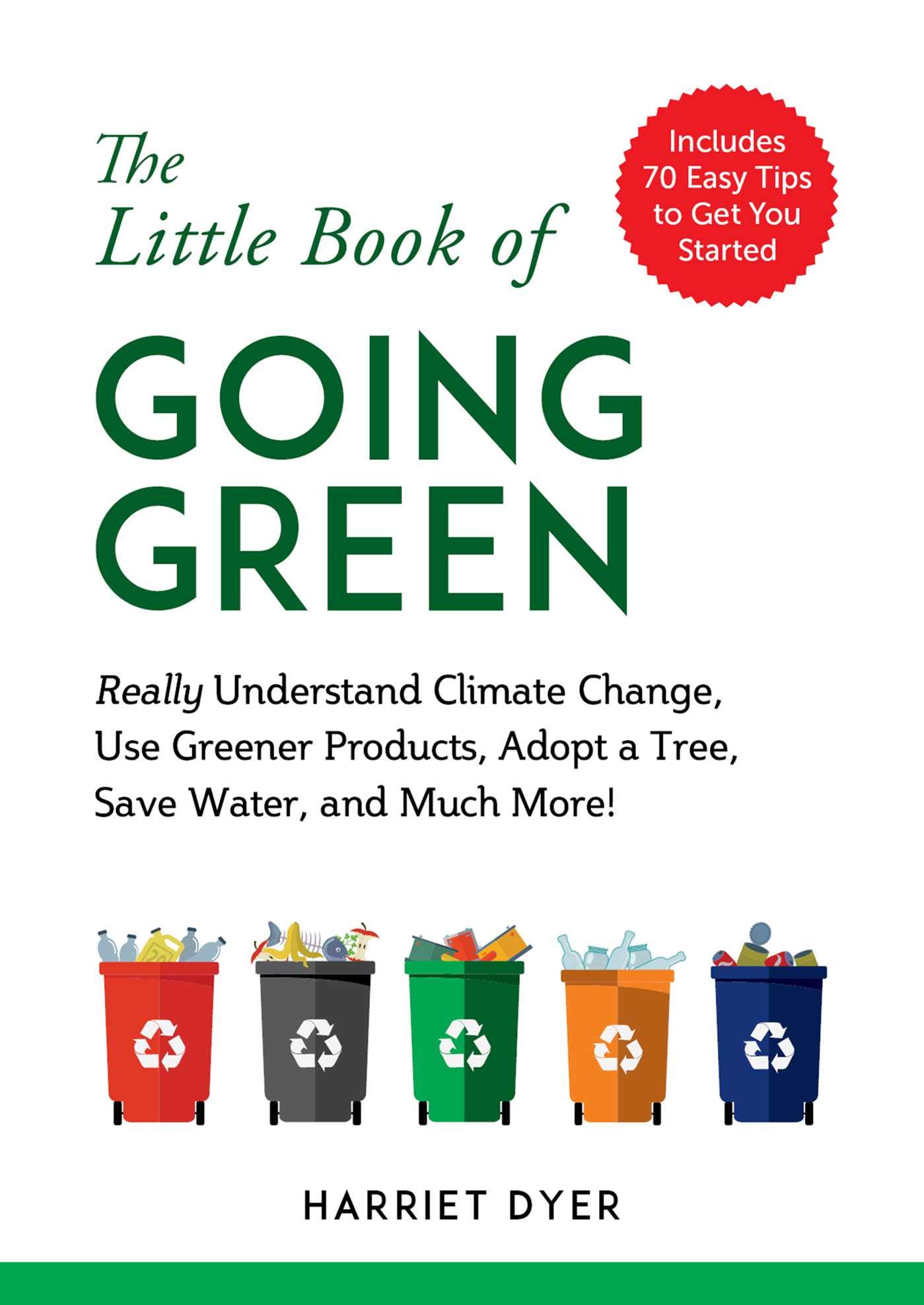 The Little Book of Going Green: Really Understand Climate Change, Use ...