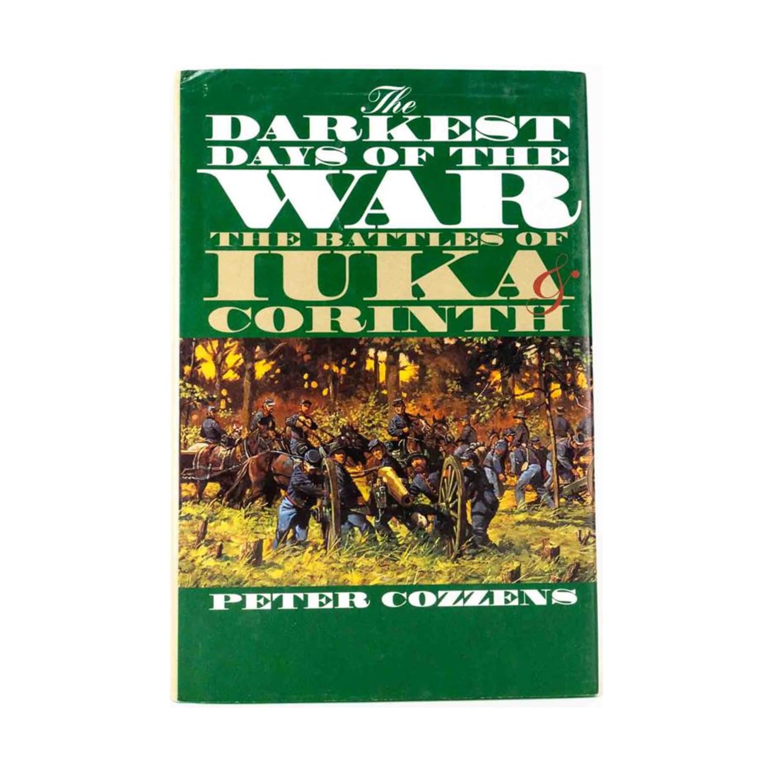 The Darkest Days of the War: The Battles of Iuka and Corinth (Civil War ...