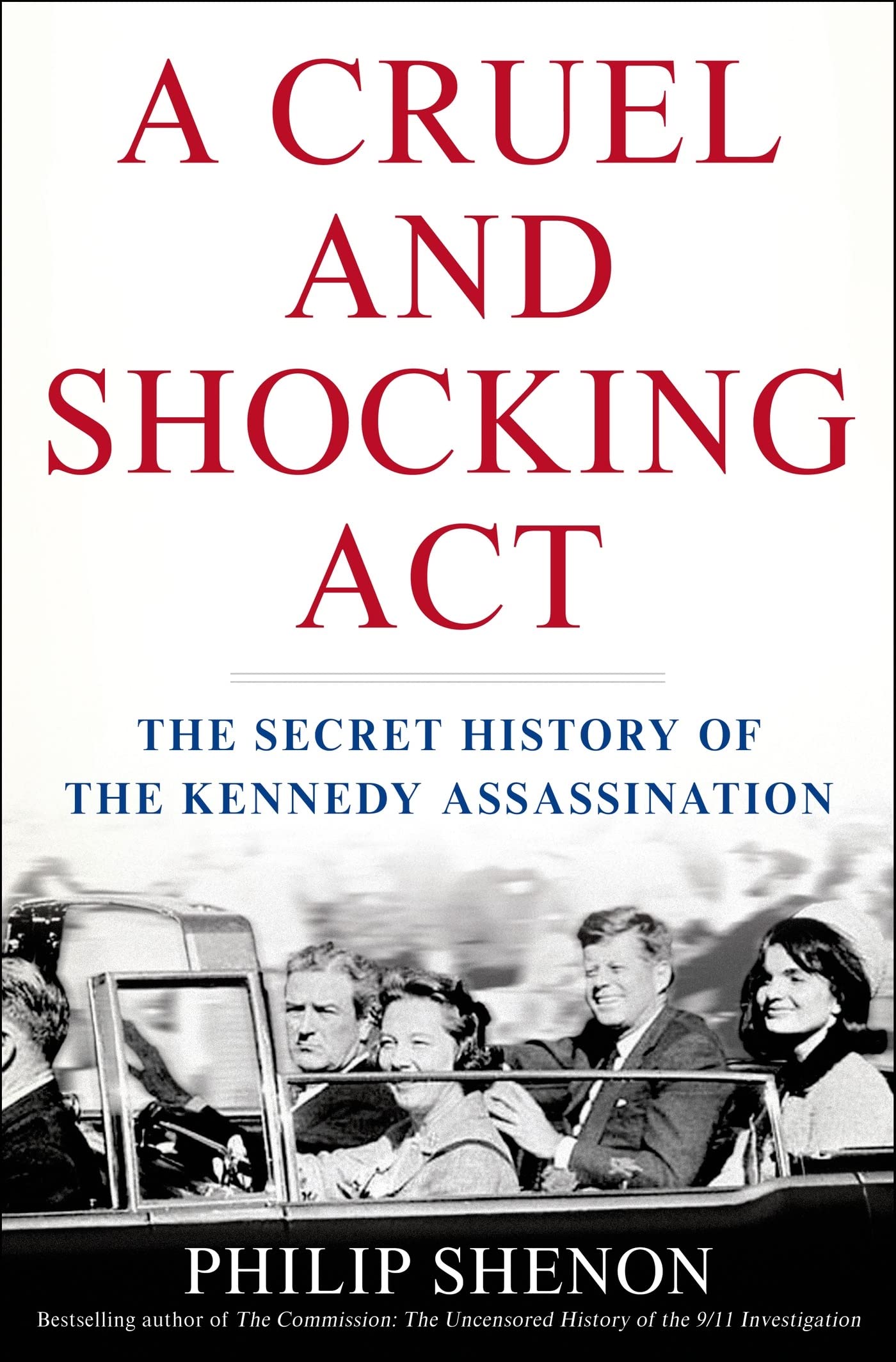 Amazon.com: A Cruel and Shocking Act: The Secret History of the Kennedy ...
