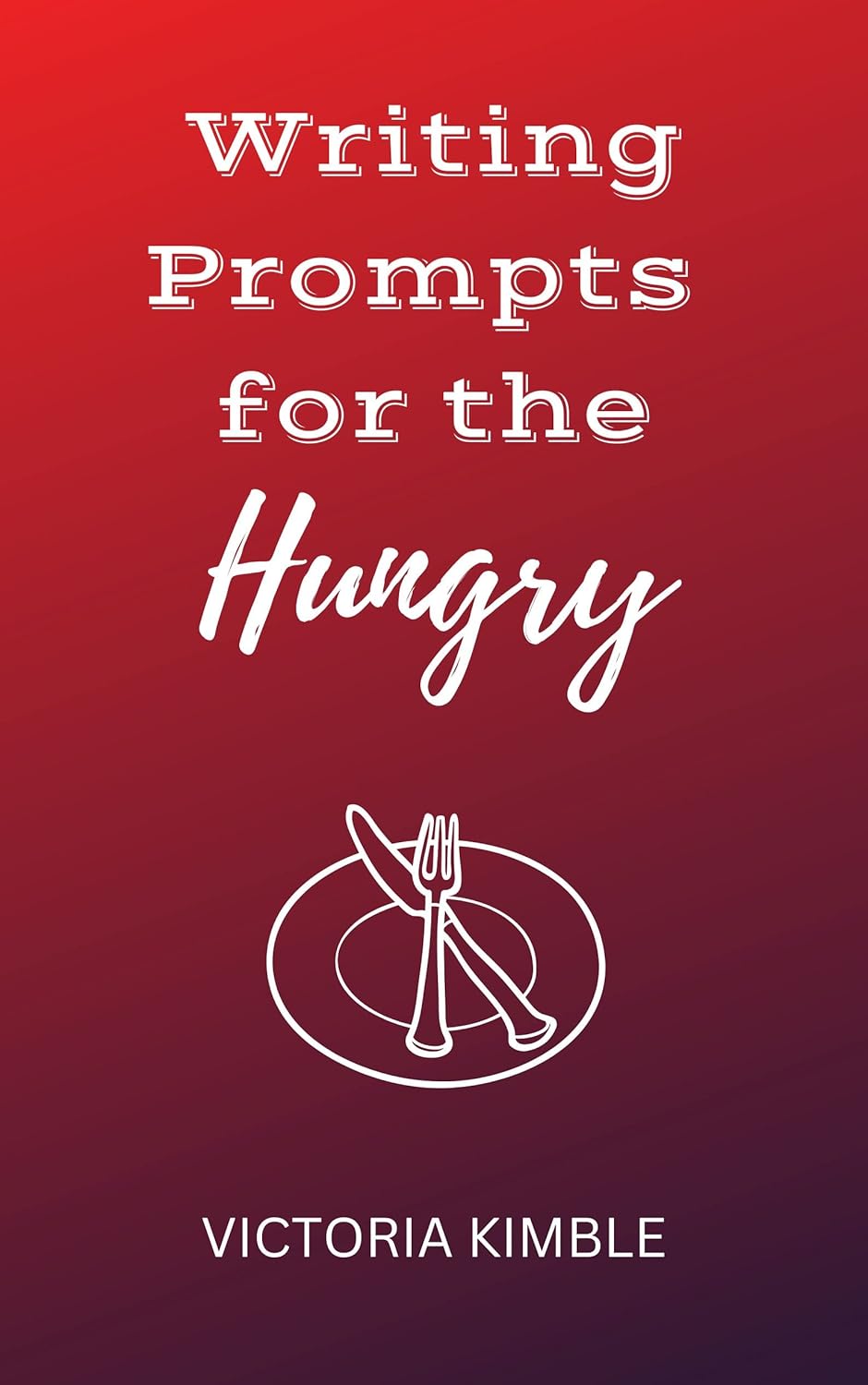 Amazon.com: Writing Prompts for the Hungry (Writing Prompts for Humans ...