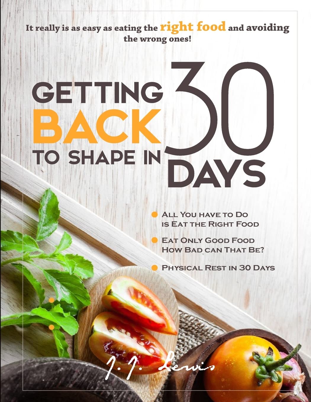 Getting Back to Shape in 30 days: It really is as easy as eating the ...