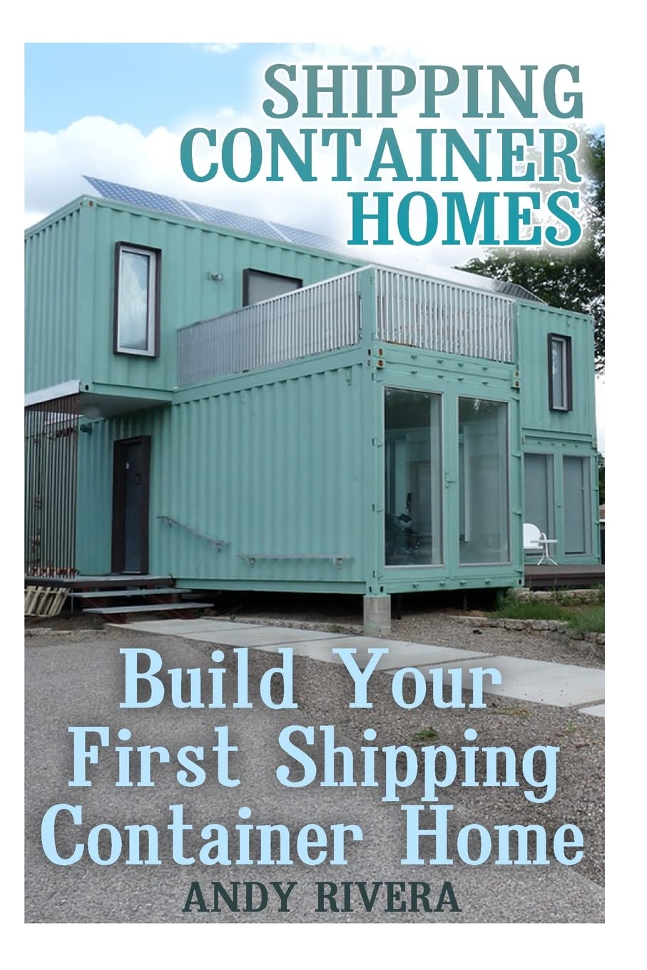 Amazon | Shipping Container Homes: Build Your First Shipping Container ...