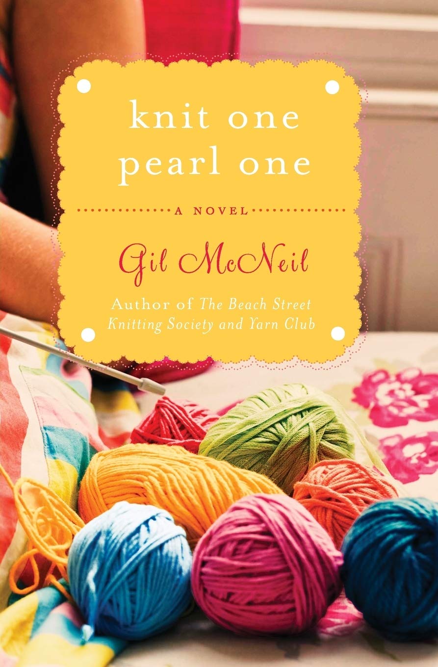 Knit One Pearl One: A Beach Street Knitting Society Novel: McNeil, Gil ...