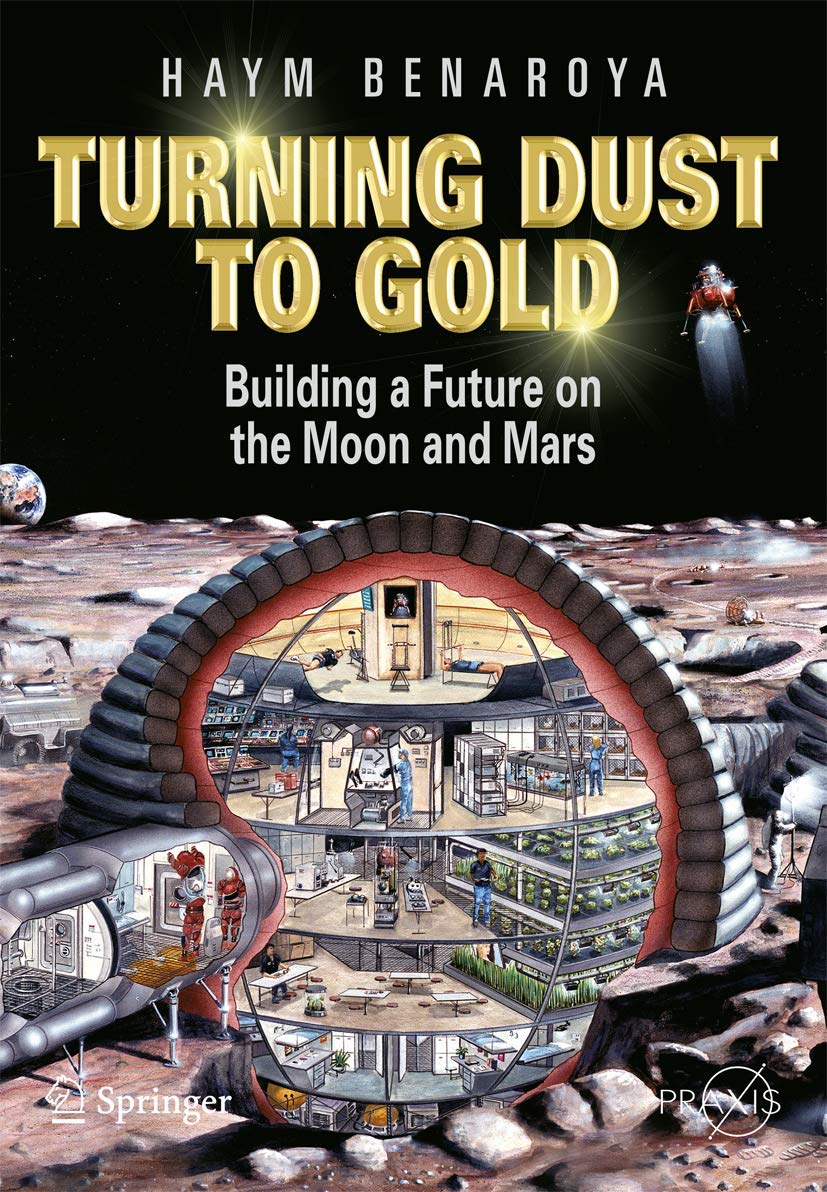 Turning Dust to Gold: Building a Future on the Moon and Mars (Springer ...