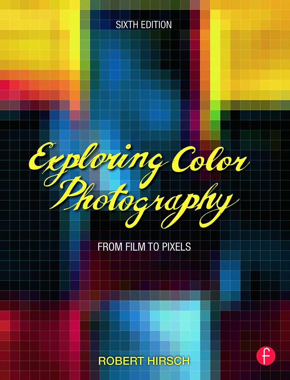 Exploring Color Photography: From Film to Pixels: Hirsch, Robert ...
