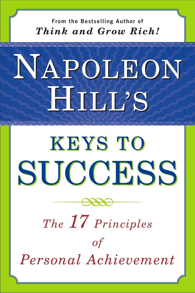 Napoleon Hill's Keys to Success: The 17 Principles of Personal ...