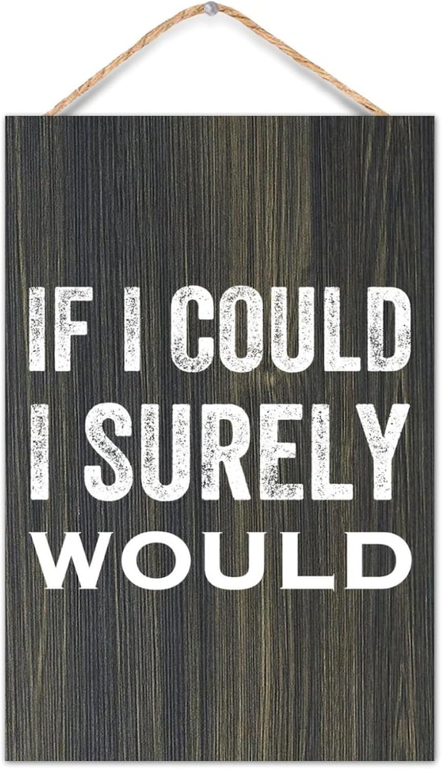 Amazon.com: If I Could I Surely Would Wood Sign Inspirational Quotes ...
