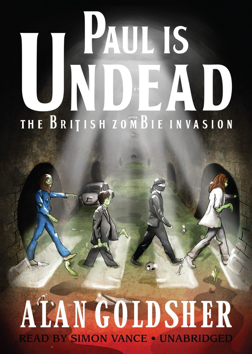 Paul Is Undead: The British Zombie Invasion (Library Edition): Alan ...