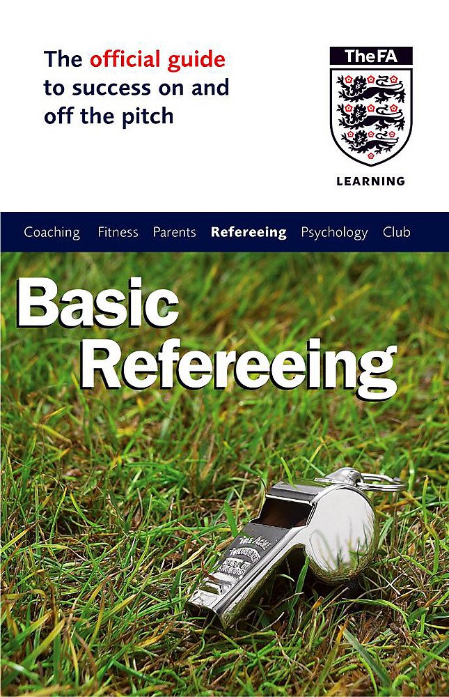The Official Fa Guide to Basic Refereeing: John Baker: 9780340816042 ...