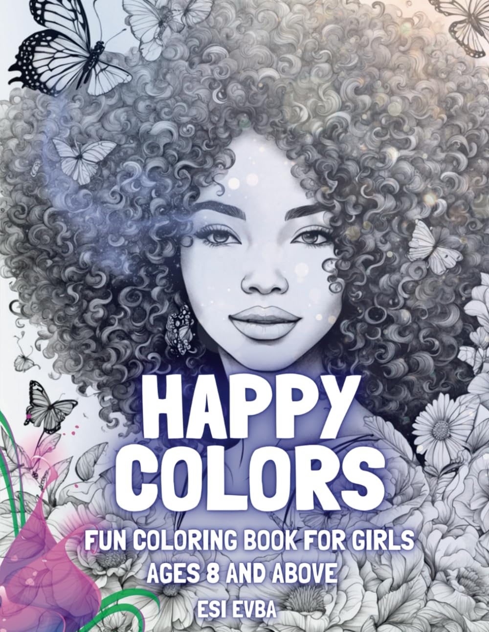 Happy Colors: Fun Coloring Book for Girls Ages 8 and Above...Pre-Teen ...