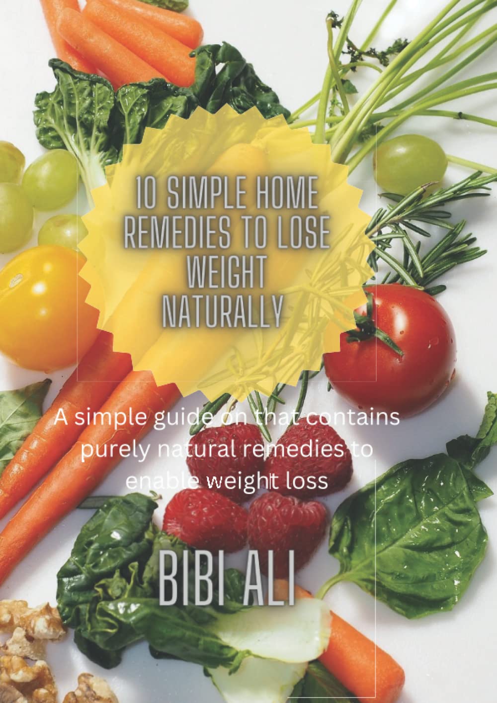 10 SIMPLE HOME REMEDIES TO LOSE WEIGHT NATURALLY: A simple guide that ...
