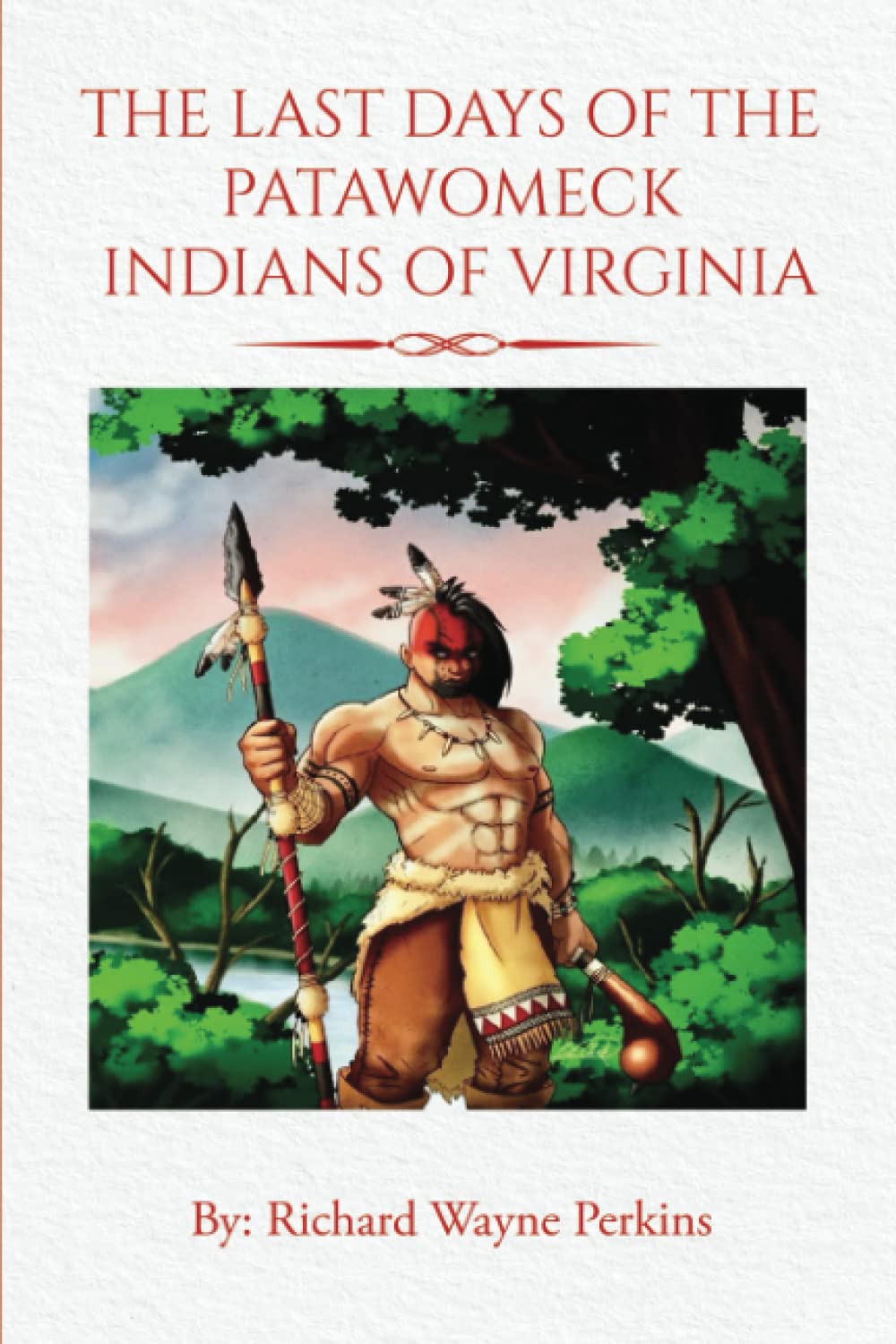 The Last Days of the Patawomeck Indians of Virginia: Perkins, Richard ...
