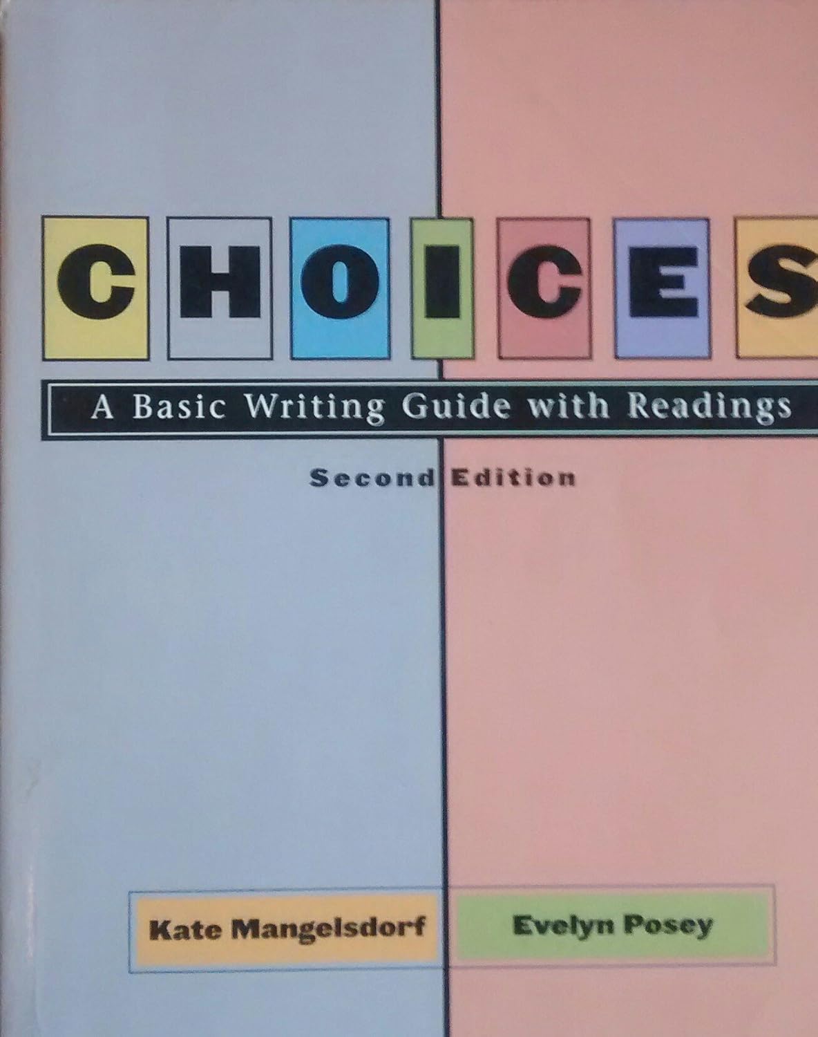 Choices: A Basic Writing Guide With Readings: Mangelsdorf, Kate, Posey ...