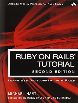 Ruby on Rails Tutorial: Learn Web Development With Rails: Hartl, Michael: 9780321832054: Amazon ...