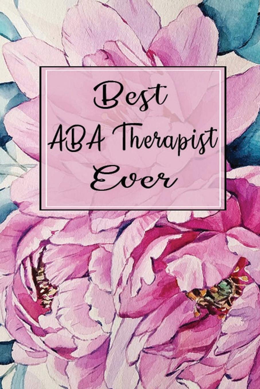 Best ABA Therapist Ever: Lined Journal for Behavioral Therapists ...