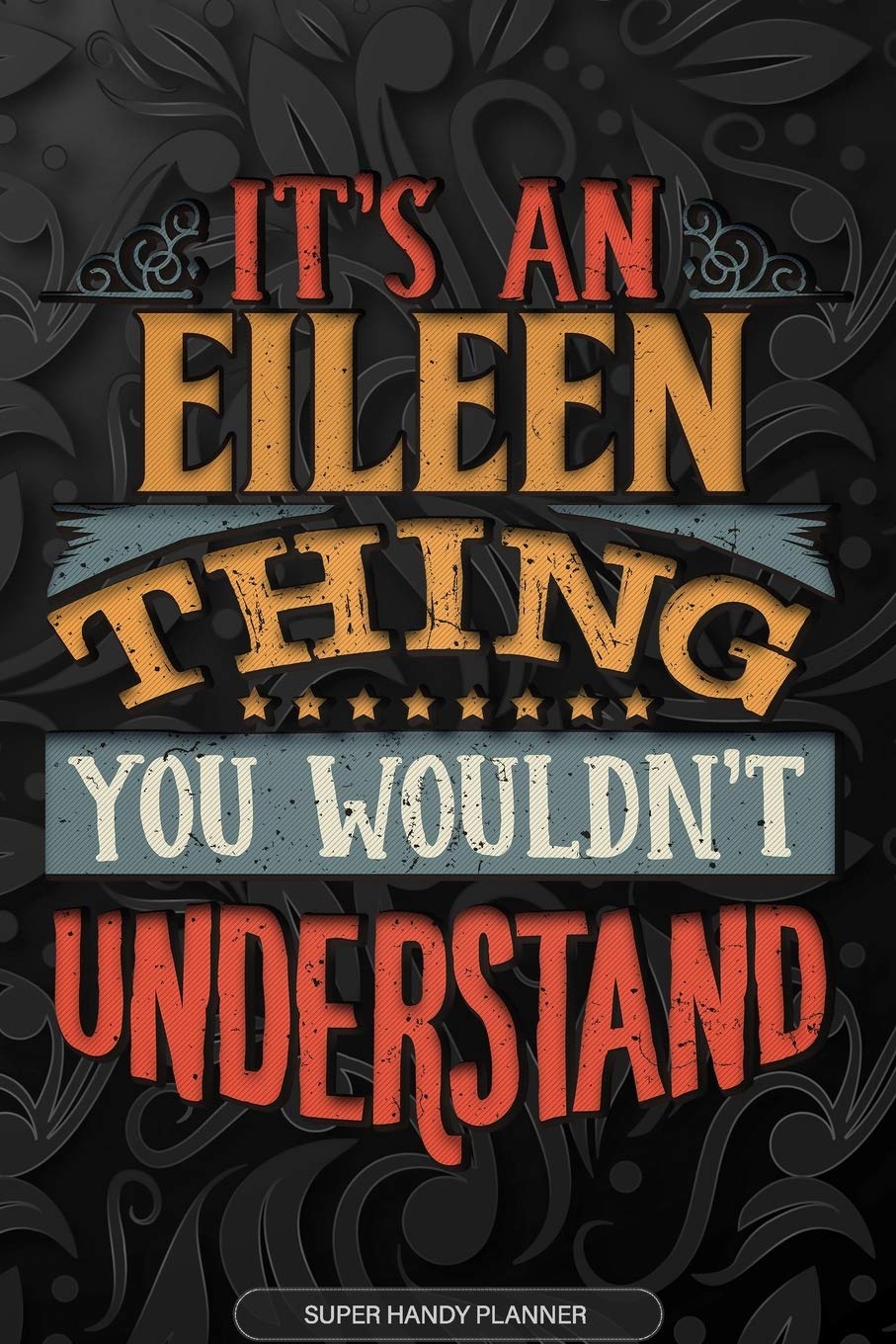 Amazon.com: Eileen: It's An Eileen Thing You Wouldn't Understand ...