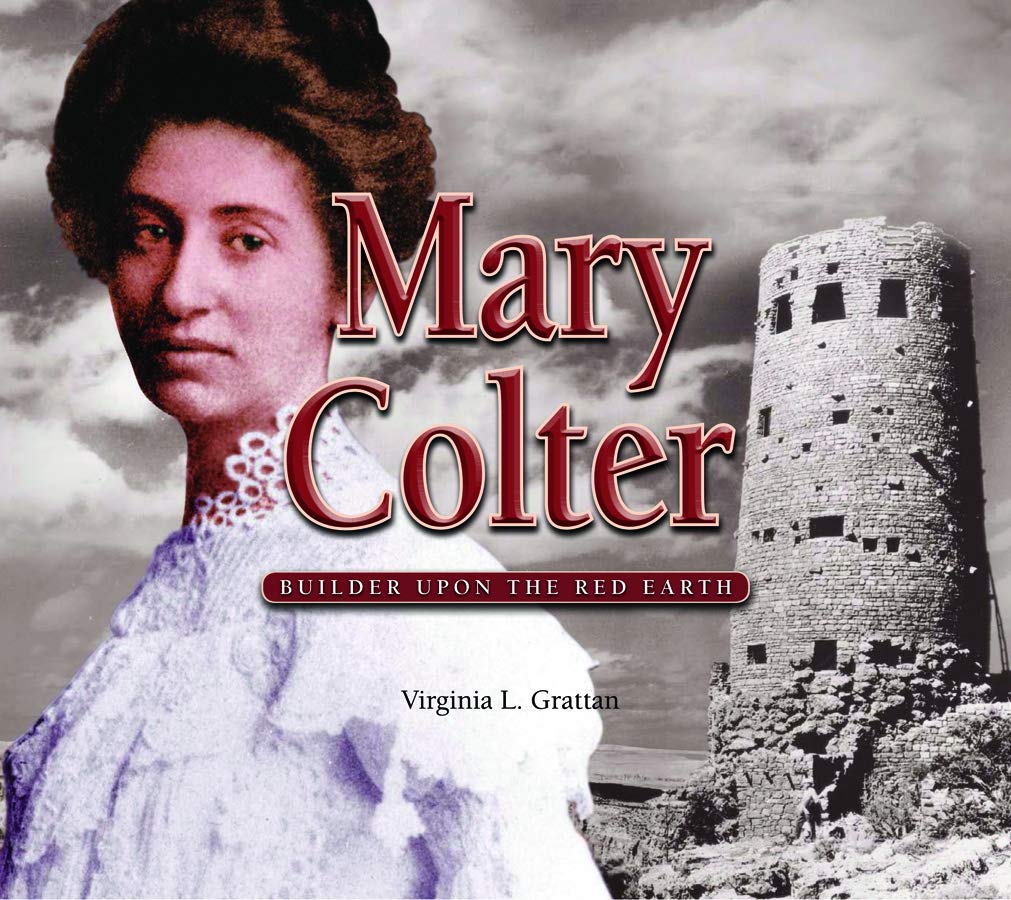Mary Colter: Builder Upon the Red Earth: Grattan, Virginia L ...
