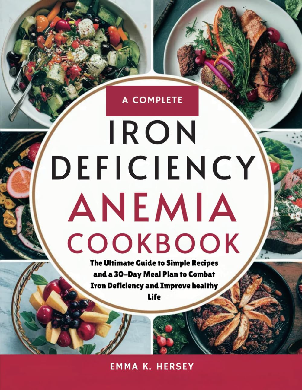 A Complete Iron Deficiency Anemia Cookbook: The Ultimate Guide to ...