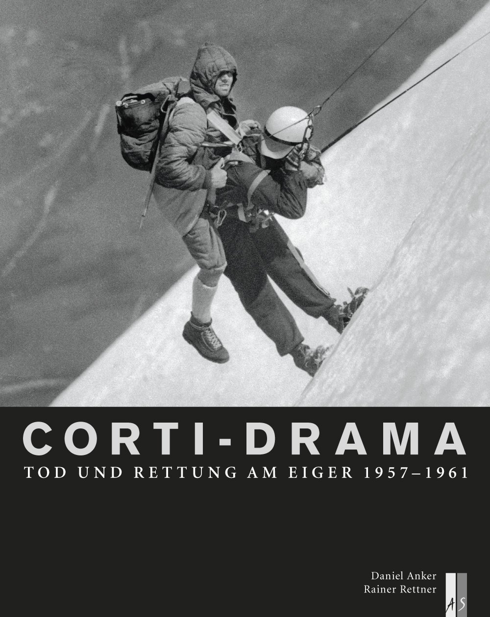 Corti-Drama: Tod und Rettung am Eiger 1957-1961 (Bergdokumente) : Anker ...