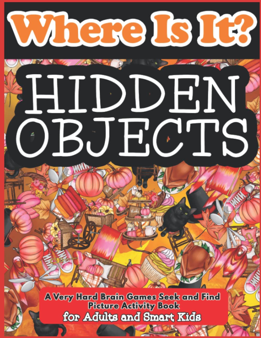 Buy Hidden Objects - Where Is It? A Very Hard Brain Games Seek, and ...