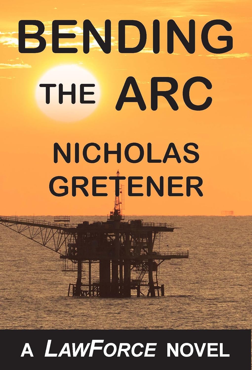 Bending the Arc : A LawForce Novel - Kindle edition by Gretener ...