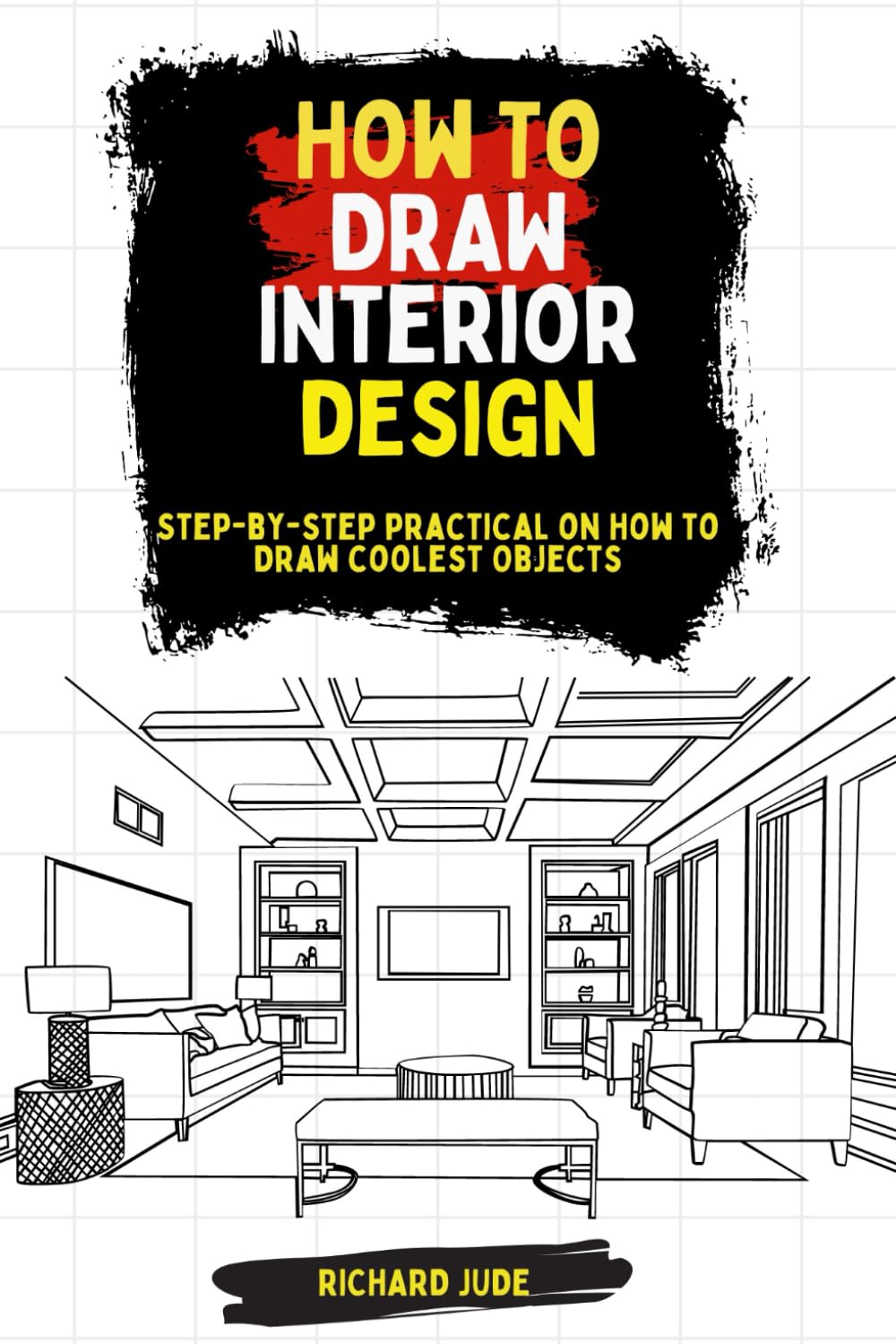 HOW TO DRAW INTERIOR DESIGN: Step-by-step practical on How to Draw ...