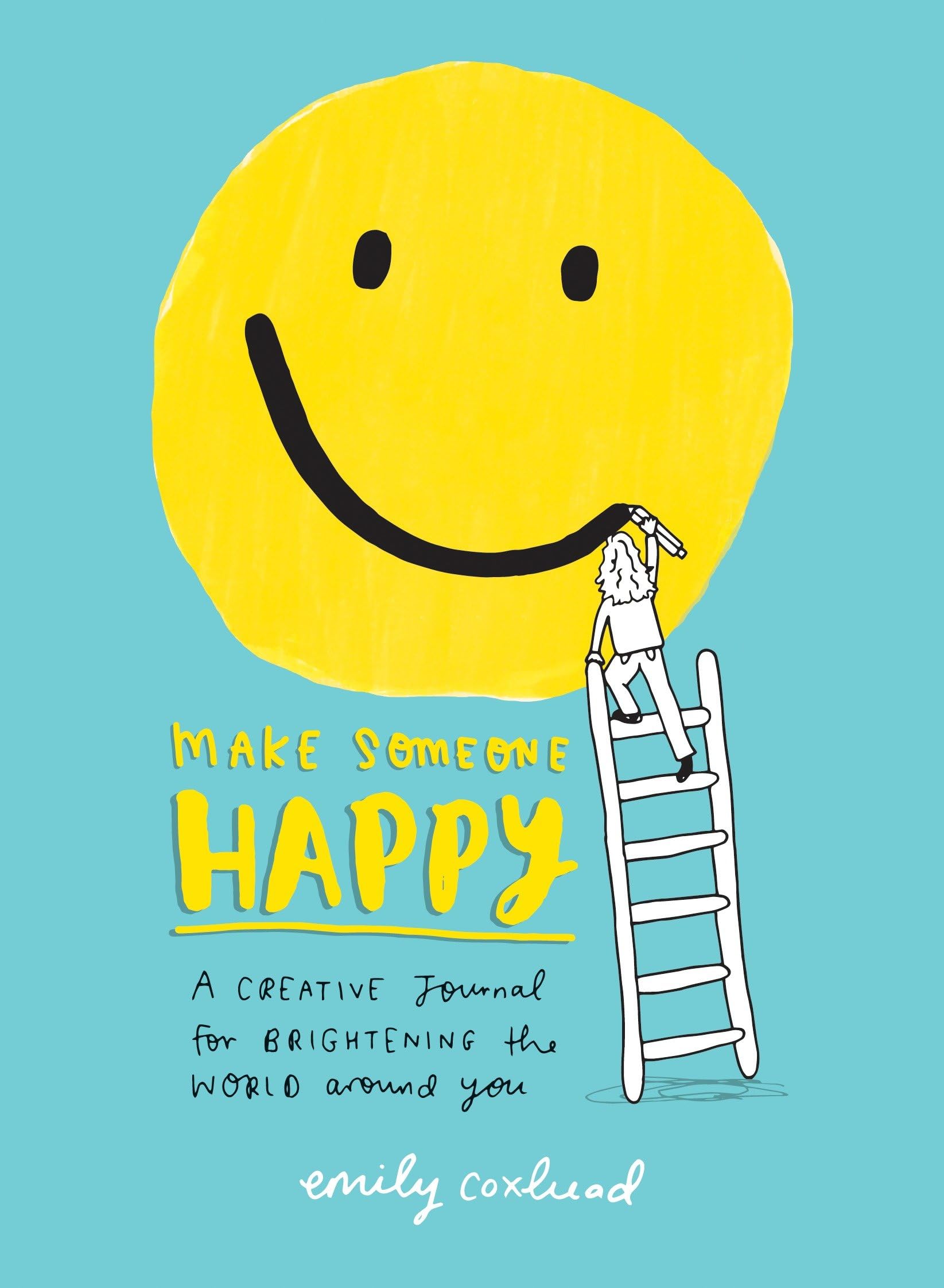 Make Someone Happy: A Creative Journal for Brightening the World Around ...