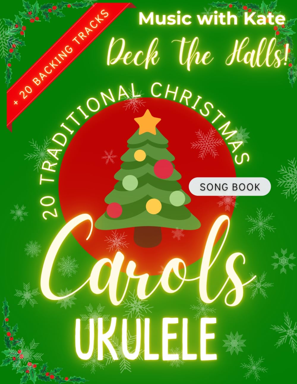 DECK THE HALLS! 20 TRADITIONAL CHRISTMAS CAROLS - Songbook for Ukulele ...