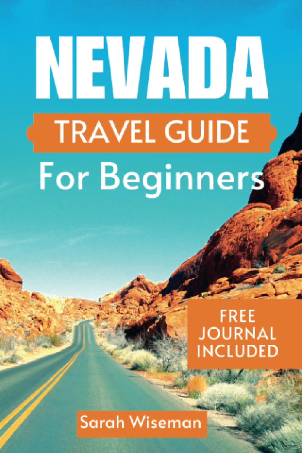 NEVADA TRAVEL GUIDE FOR BEGINNERS: Explore The Natural Wonders Of Wild ...
