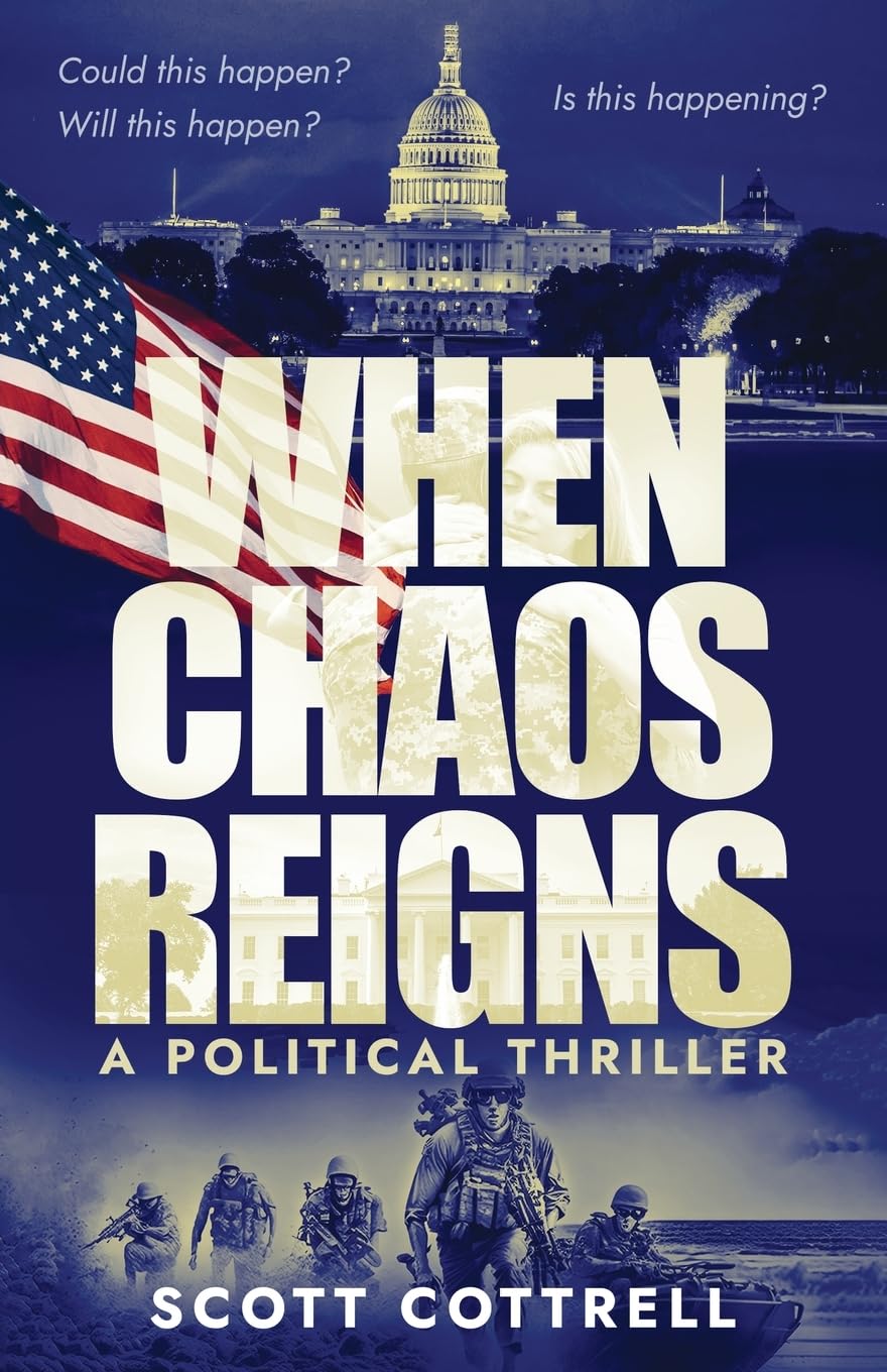 When Chaos Reigns: A Political Thriller: Cottrell, Scott, Laning, Nancy ...