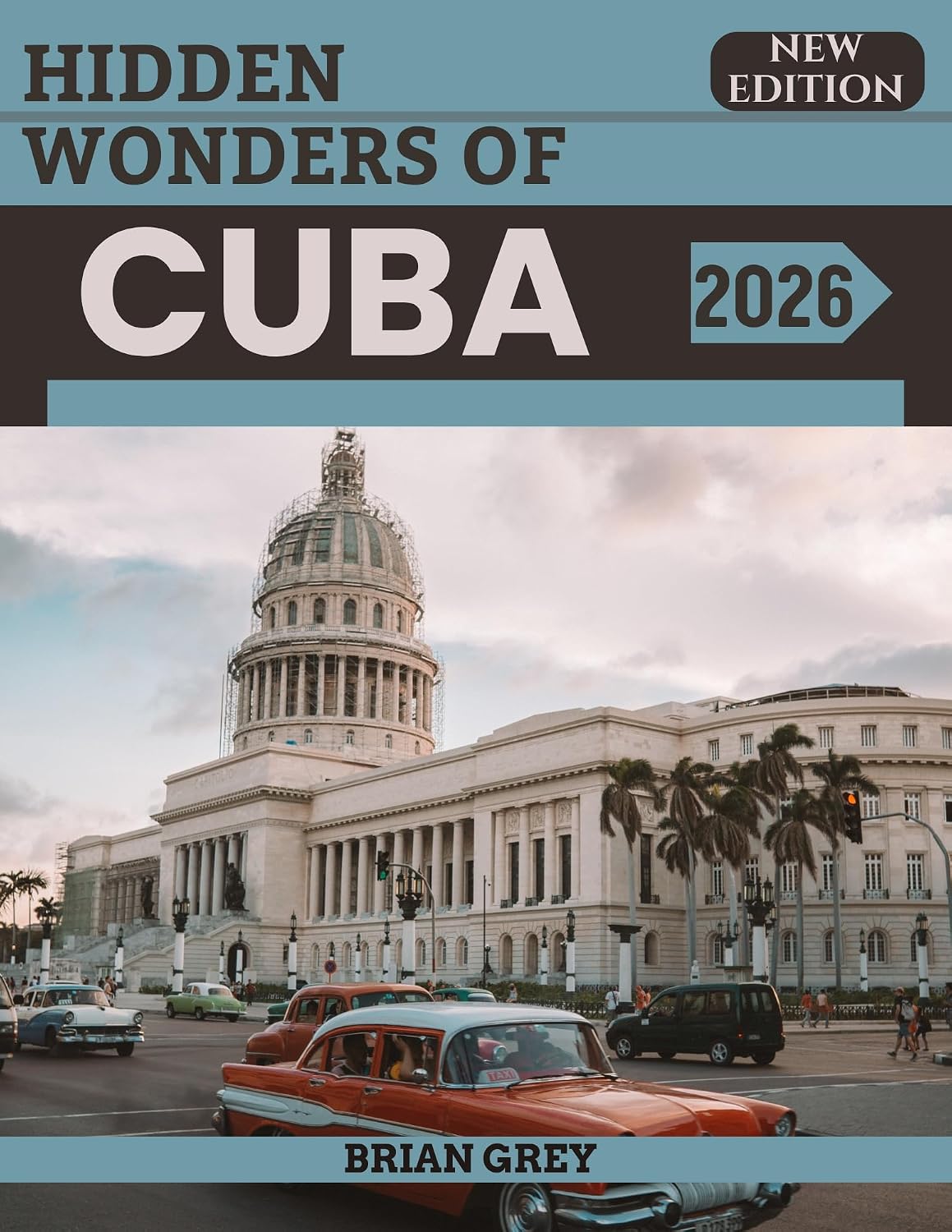 Hidden Wonders of Cuba 2026 : Your Essential Travel Companion (New ...
