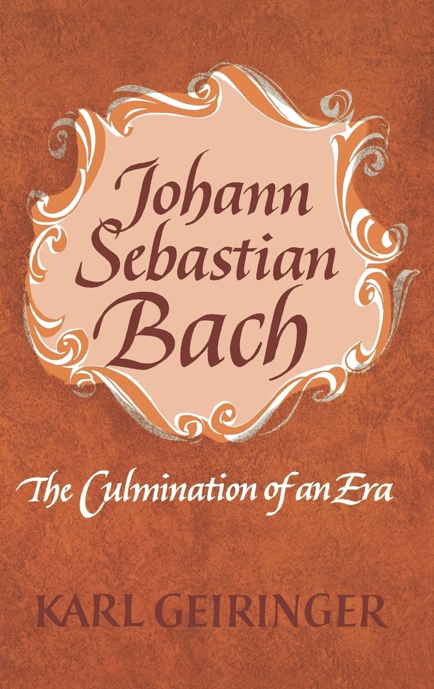 Johann Sebastian Bach: The Culmination of An Era: Geiringer, Karl ...
