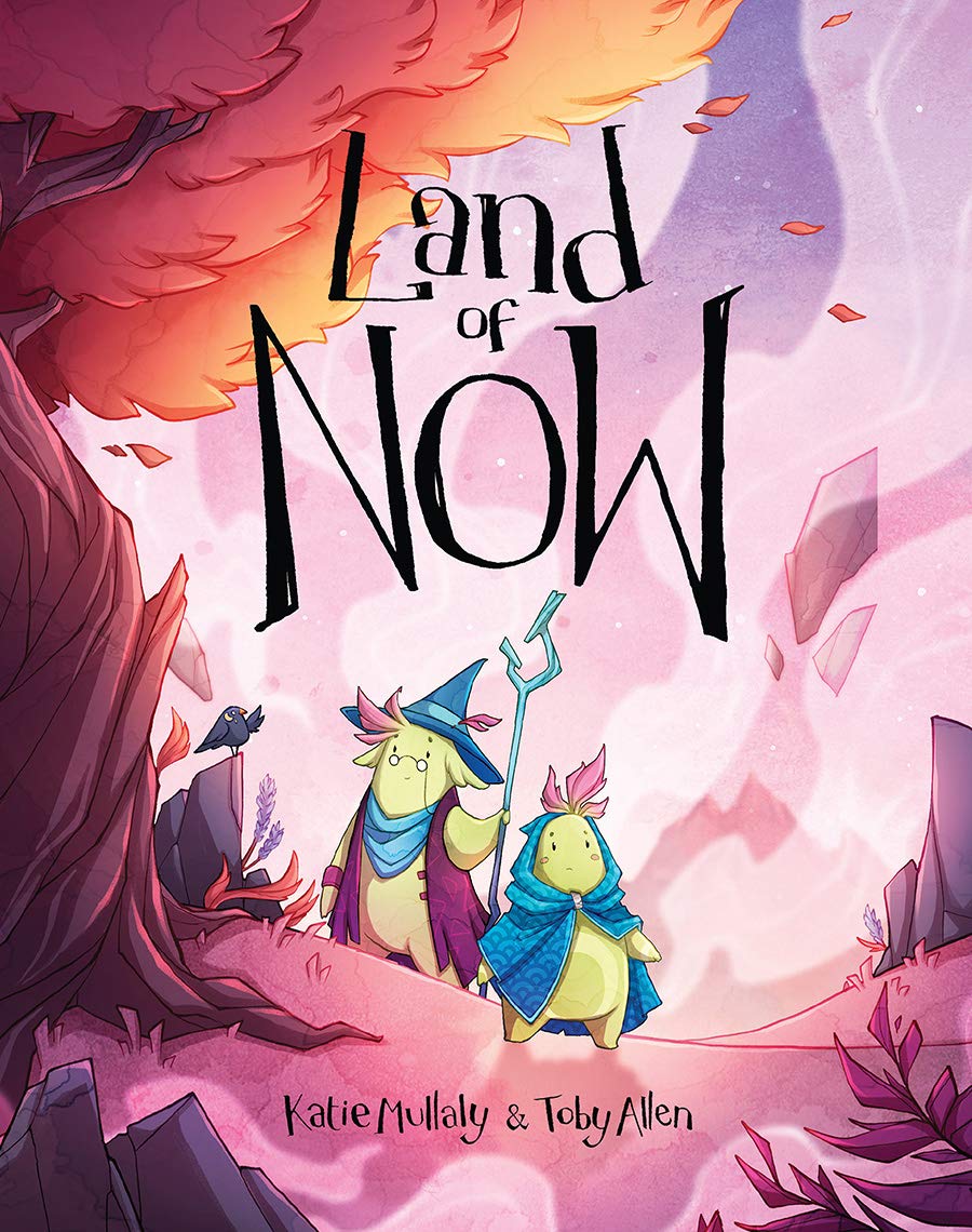 Land of NOW: Katie Mullaly, Michael Rago, Toby Allen: 9781947459212 ...