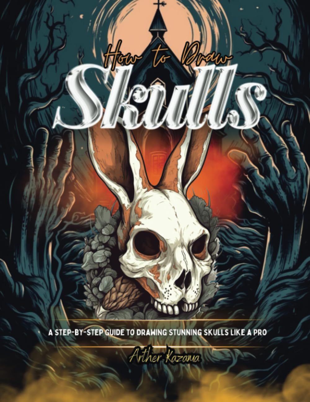 How to Draw Skulls: A Step-by-Step Guide to Drawing Stunning Skulls ...