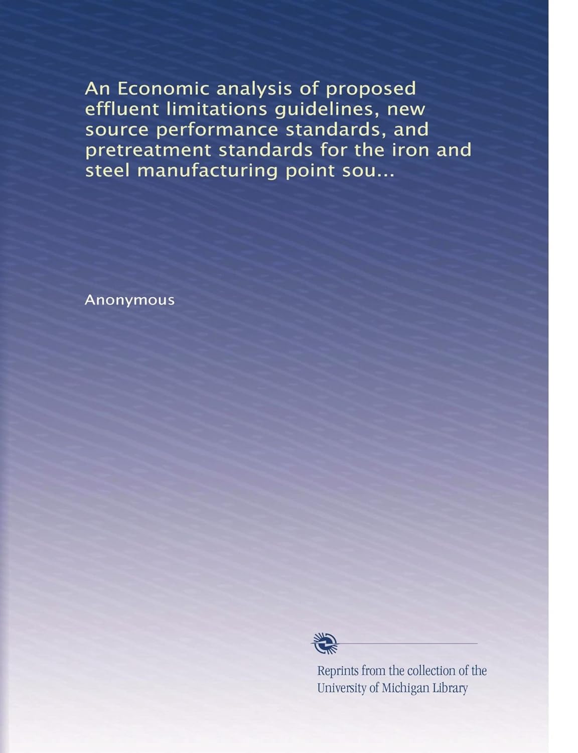 Amazon.com: An Economic analysis of proposed effluent limitations ...