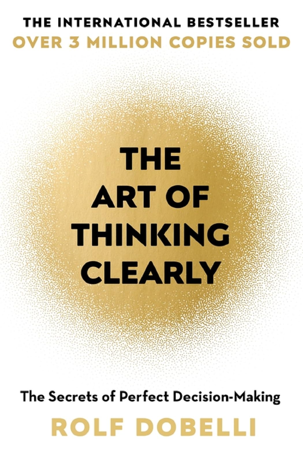 The Art of Thinking Clearly: Better Thinking, Better Decisions: Amazon ...