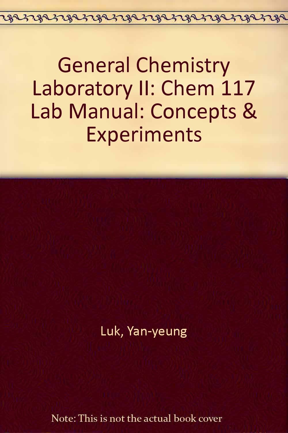 General Chemistry Laboratory II: CHEM 117 Lab Manual: Concepts AND ...