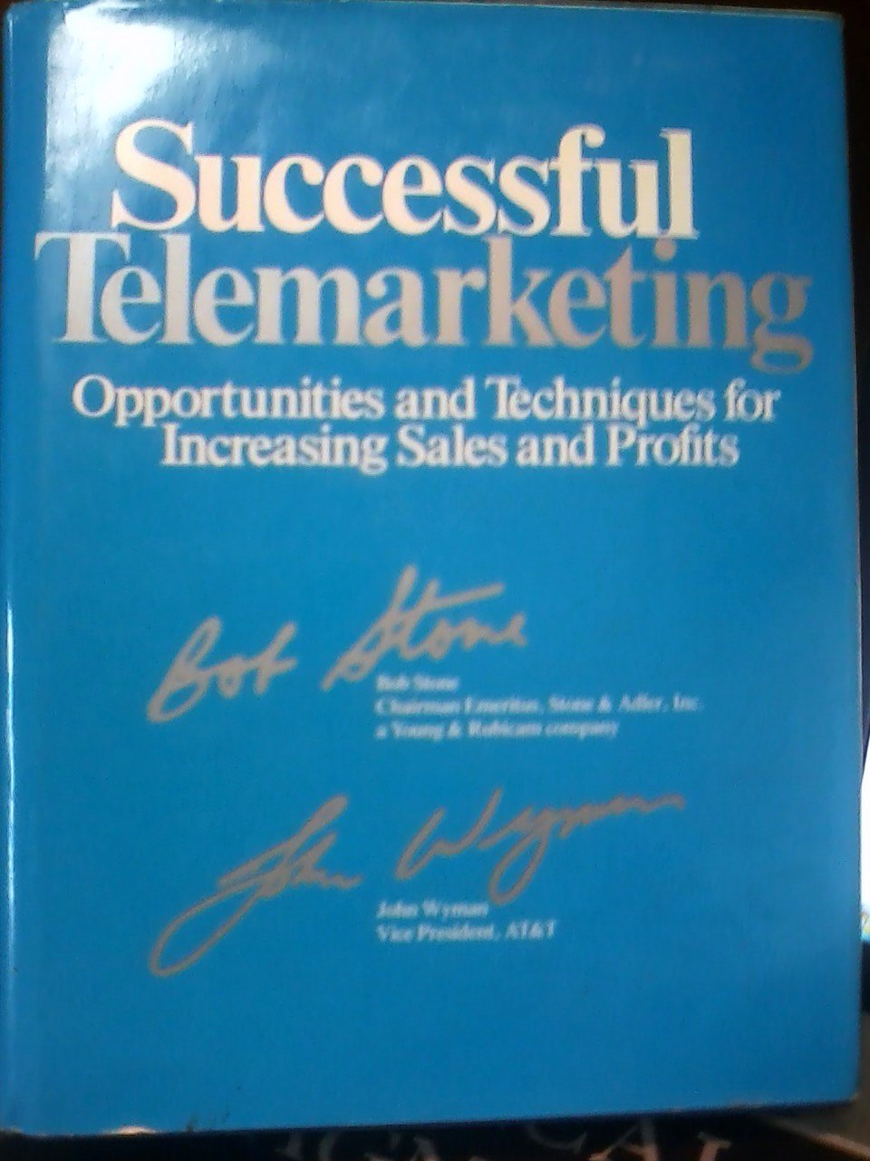 Successful Telemarketing: Opportunities and Techniques for Increasing ...