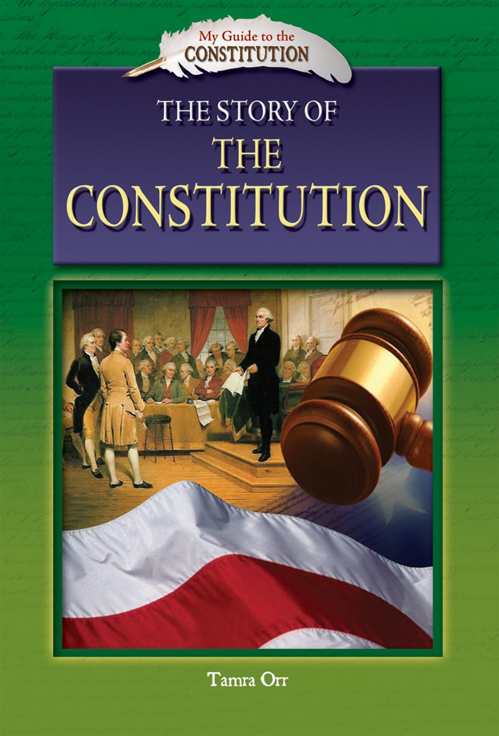 The Story of the Constitution (My Guide to the Constitution): Tamra Orr ...