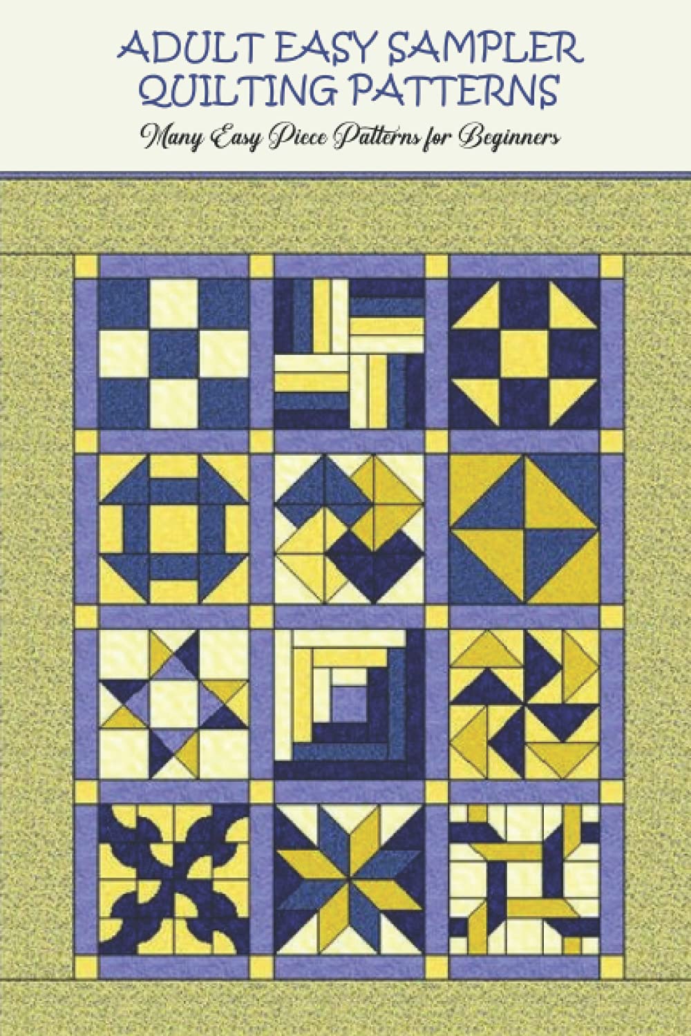 Buy Adult Easy Sampler Quilting Patterns: Many Easy Piece Patterns for ...