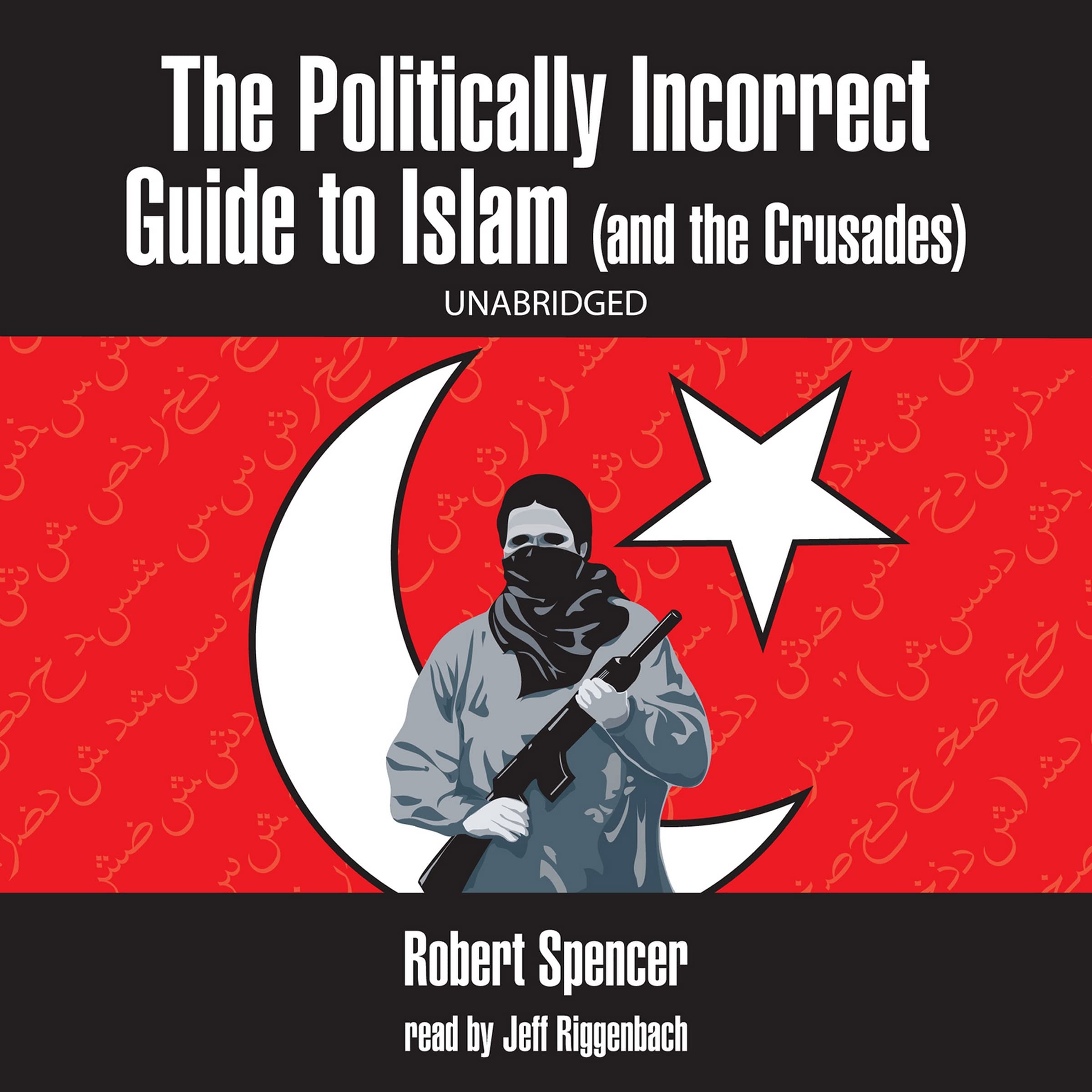Amazon.com: The Politically Incorrect Guide to Islam (and the Crusades): 9780786178643: Spencer ...
