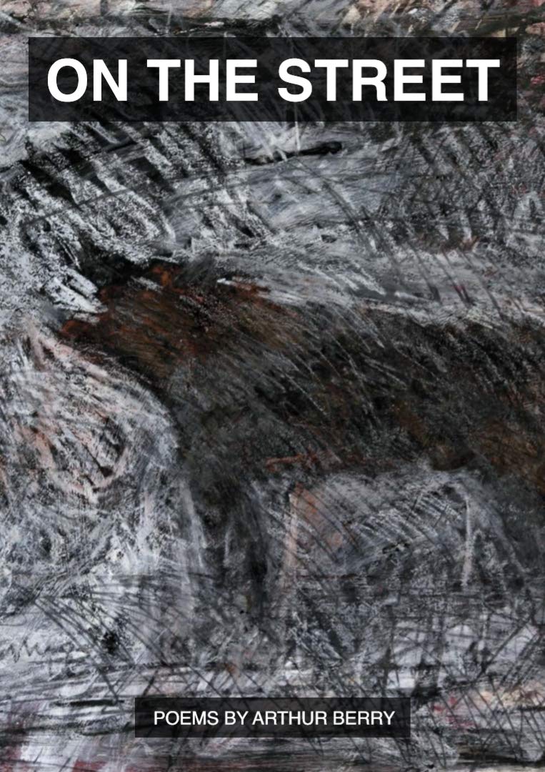 ON THE STREET poems by Arthur Berry: Amazon.co.uk: Arthur Berry, Dr ...