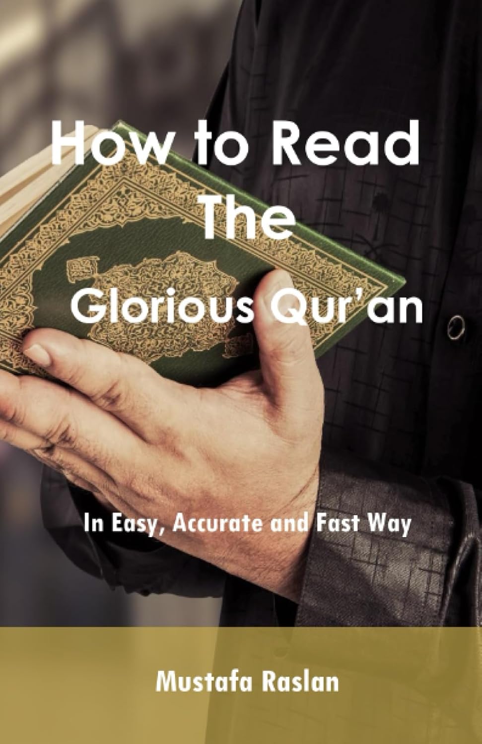 How to read The Glorious Qur’an: In easy, accurate and fast way: Raslan ...